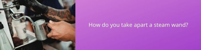 How To Clean Steam Wand? Complete Step-By-Step Guide - Espresso Captain