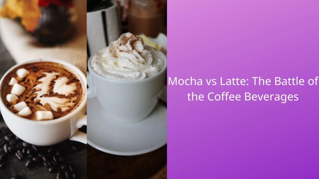 Mocha vs Latte: The Battle of the Coffee Beverages - Espresso Captain